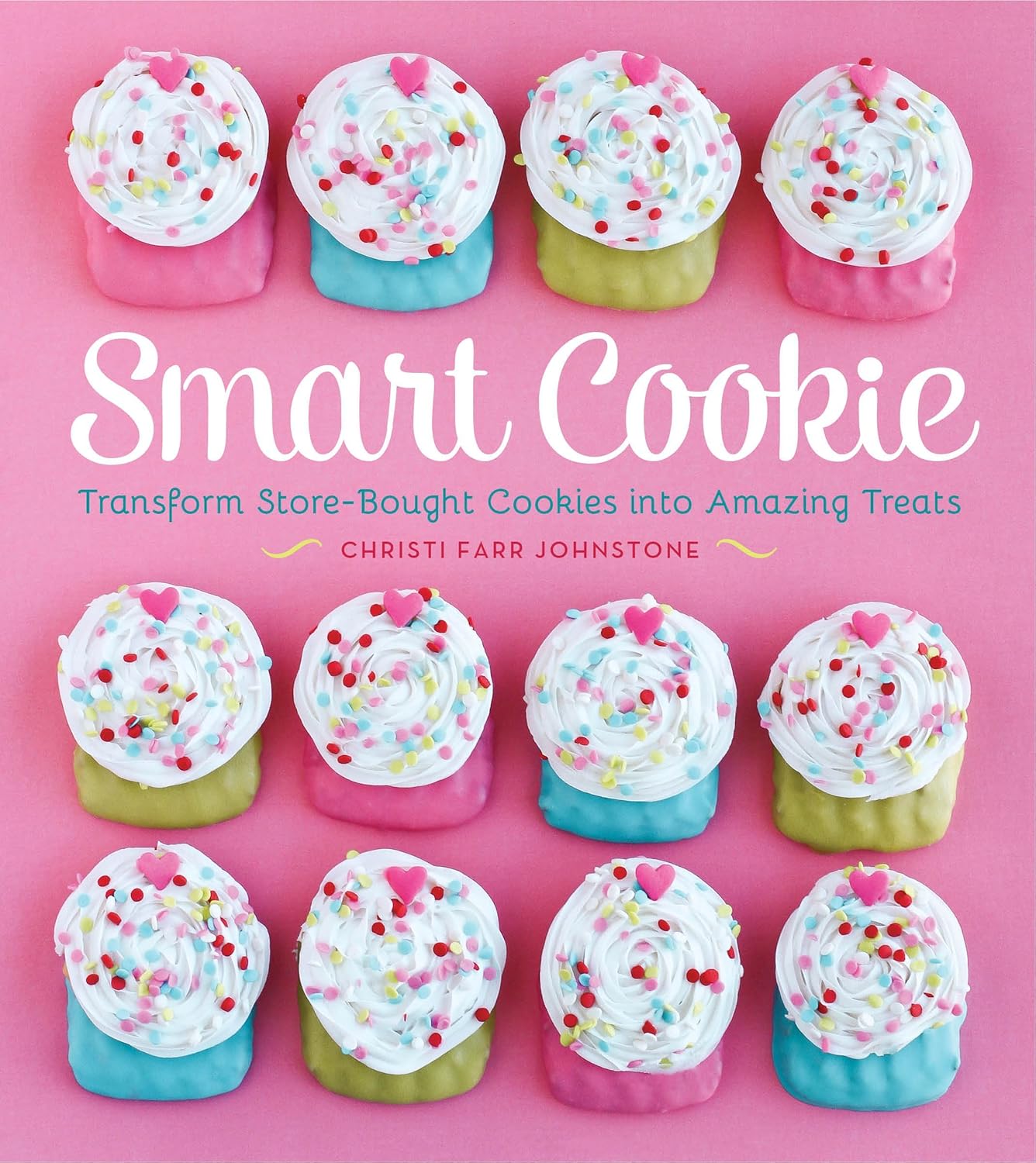 Smart Cookie: Transform Store-Bought Cookies Into Amazing Treats ...