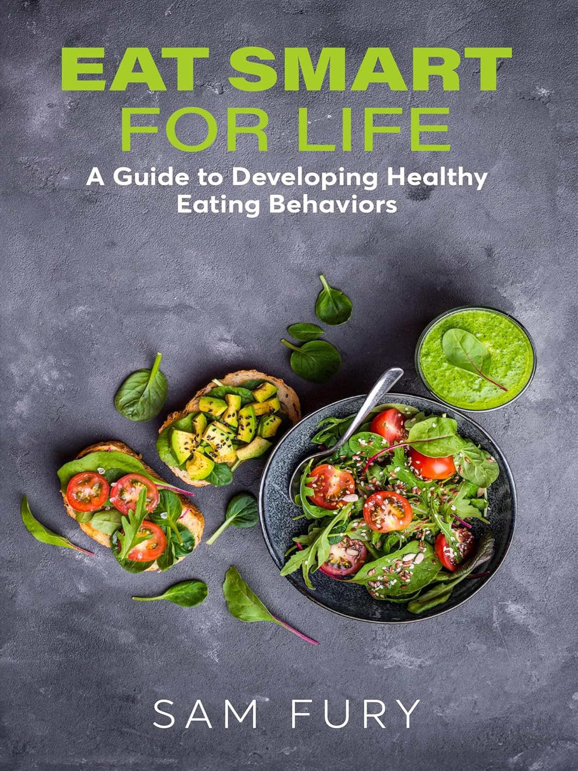 Eat Smart for Life: A Guide to Developing Healthy Eating Behaviors ...