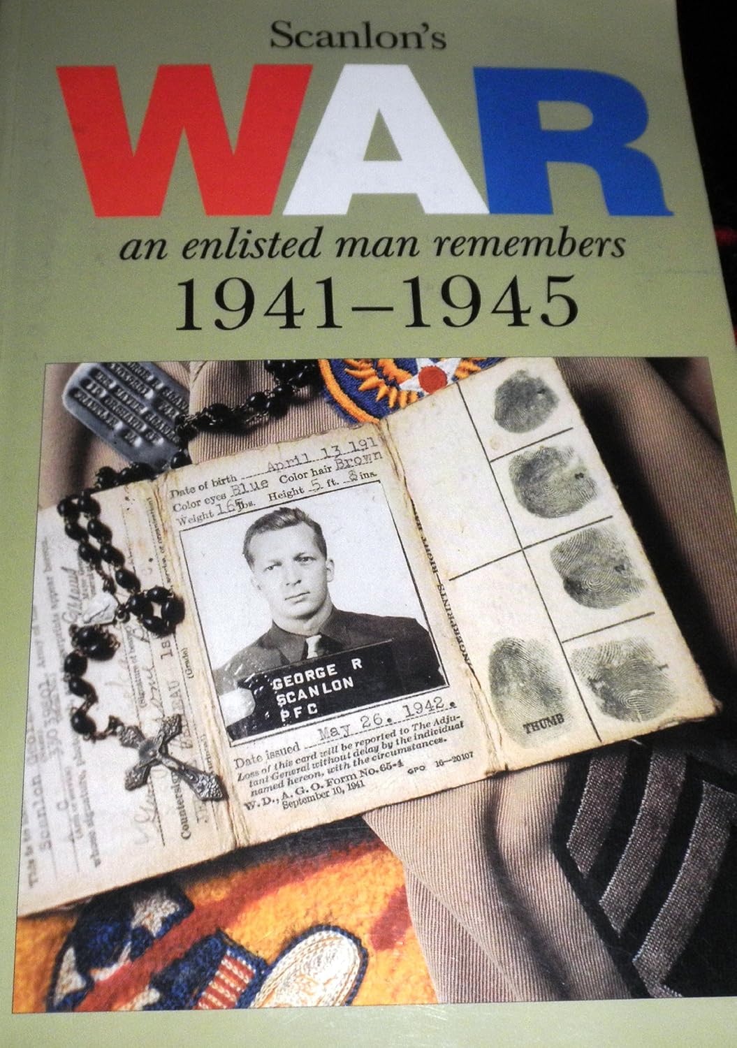 Scanlon's War : An Enlisted Man Remembers 1941-1945: Scanlon, G. R ...