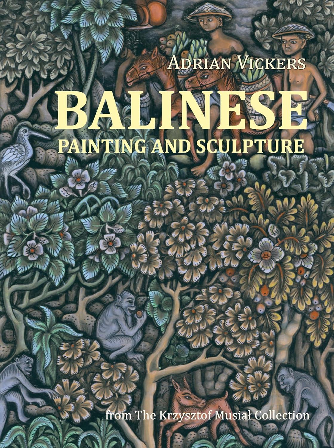 Balinese Painting and Sculpture: From the Krzysztof Musial Collection ...