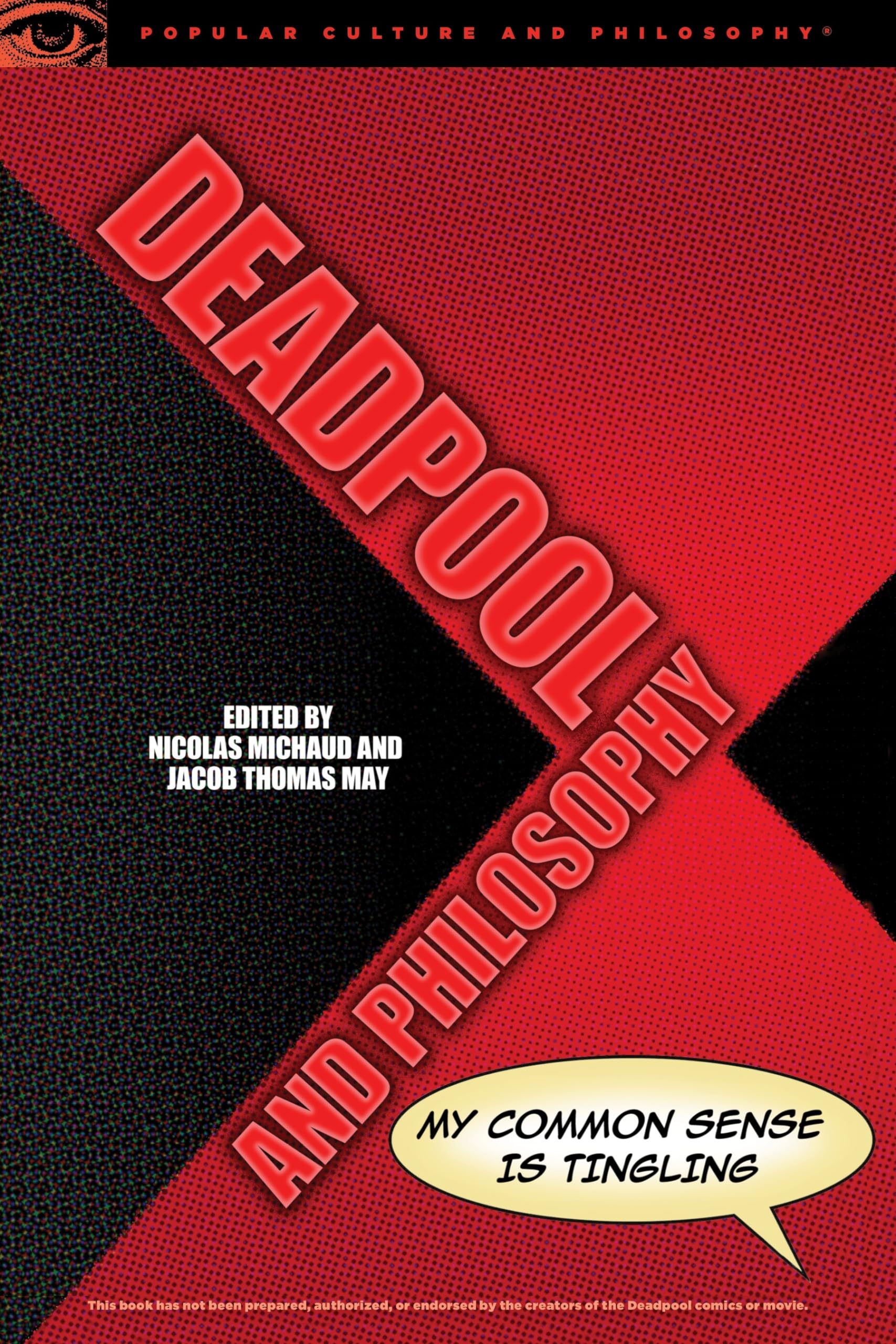 Deadpool and Philosophy: My Common Sense Is Tingling (Popular Culture ...