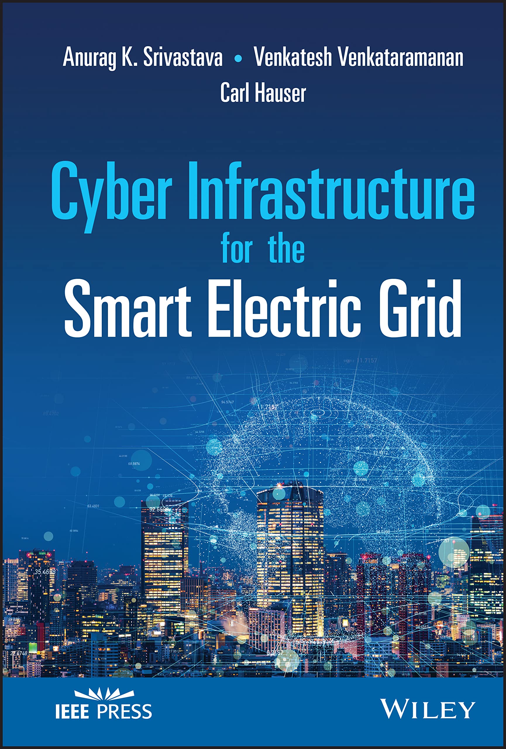 Cyber Infrastructure for the Smart Electric Grid (IEEE Press ...