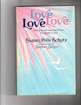 Love Love Love: Poems on the Meaning of Love for People in Love: Susan ...