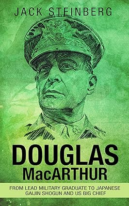 Amazon | Douglas MacArthur: From Lead Military Graduate to Japanese ...
