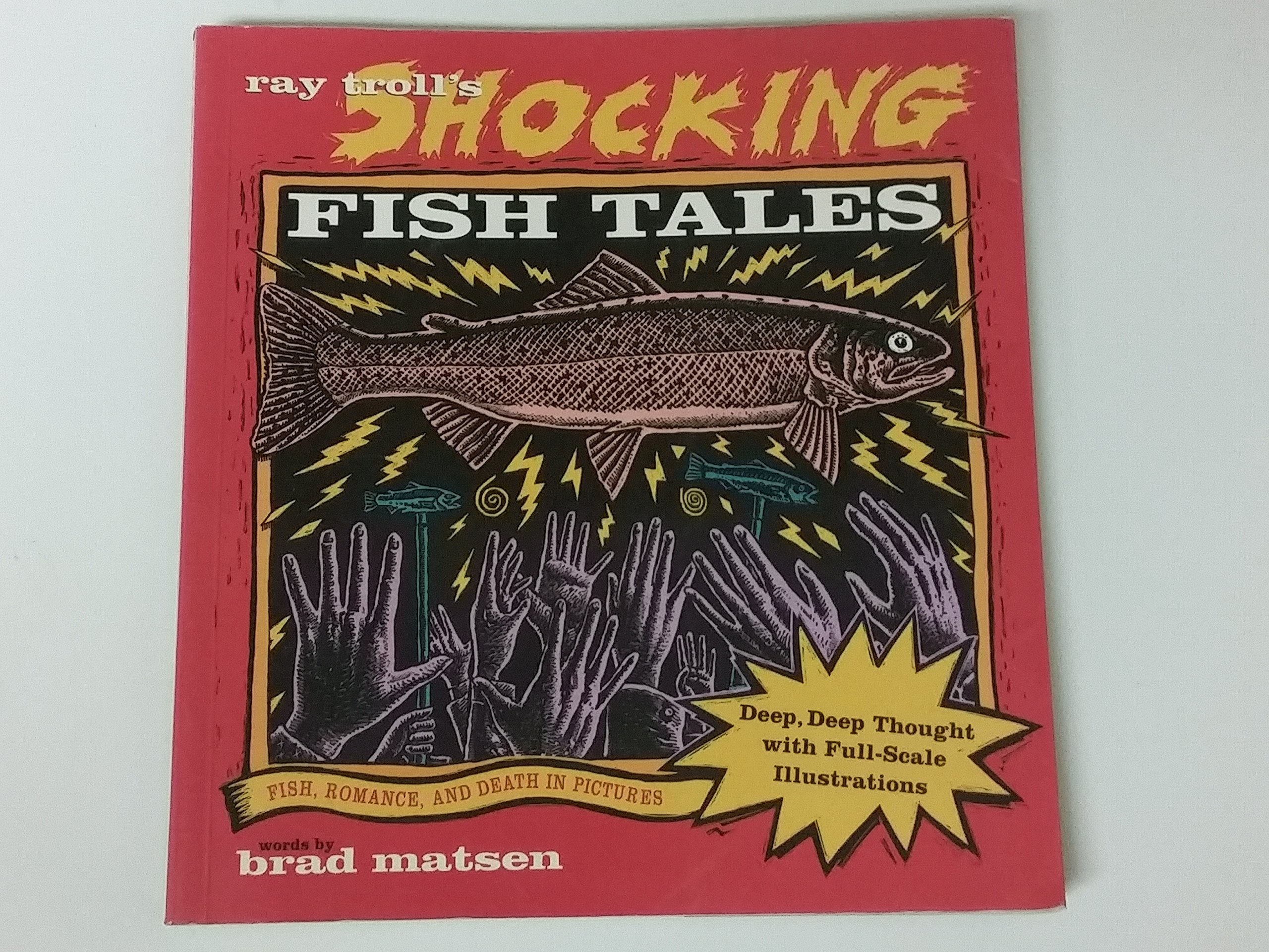 Ray Troll's Shocking Fish Tales: Fish, Romance, and Death in Pictures ...