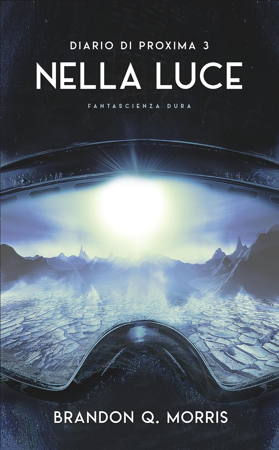 Diario di Proxima 3: Nella luce: Fantascienza dura (I Diari di Proxima ...