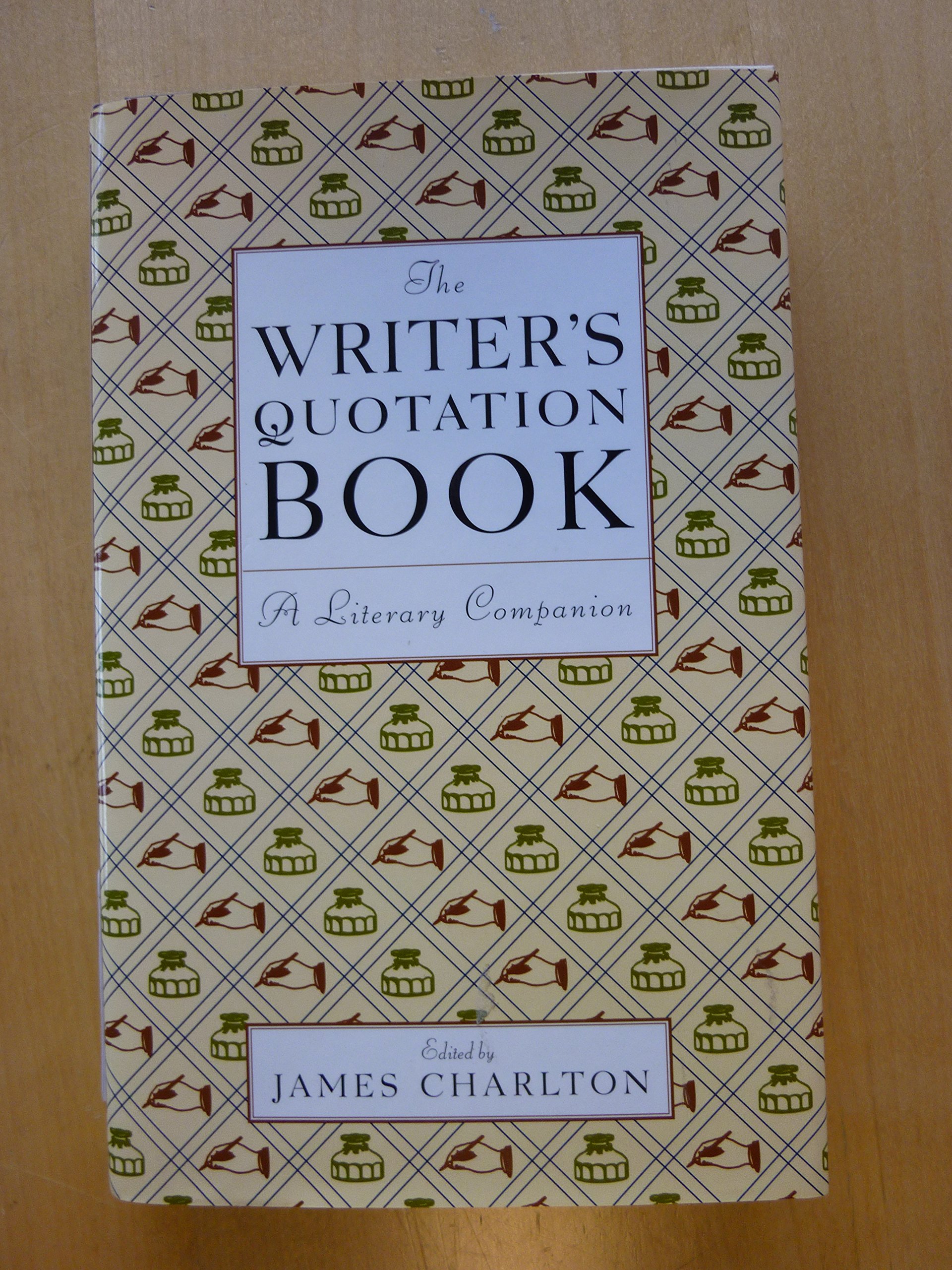 The Writer's Quotation Book, a Literary Companion: James Charlton ...