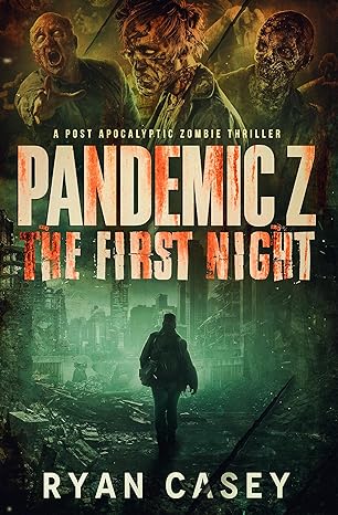 Amazon.com: Pandemic Z: The First Night: A Post Apocalyptic Zombie Thriller eBook : Casey, Ryan ...