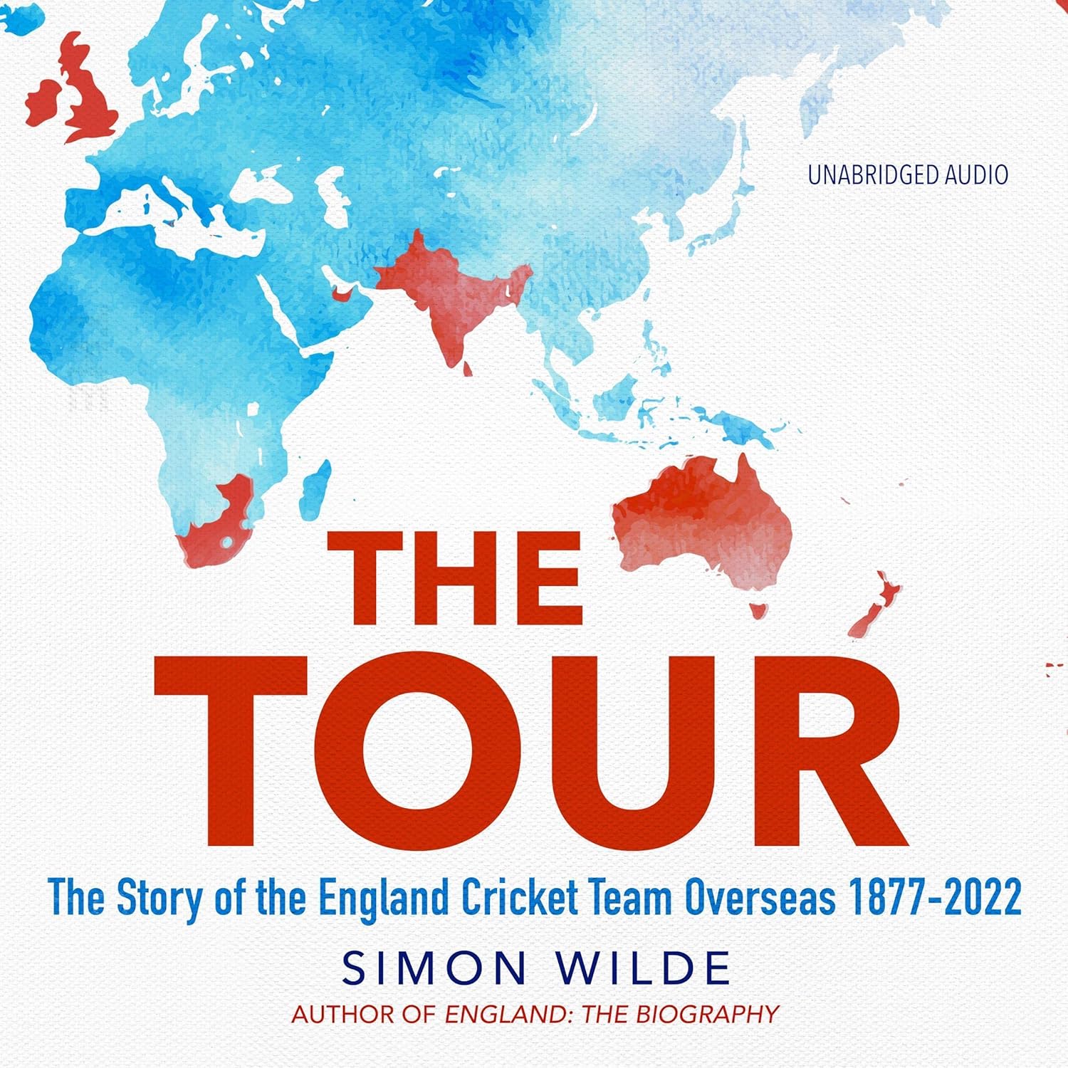 The Tour: The Story of the England Cricket Team Overseas 1877-2022 ...