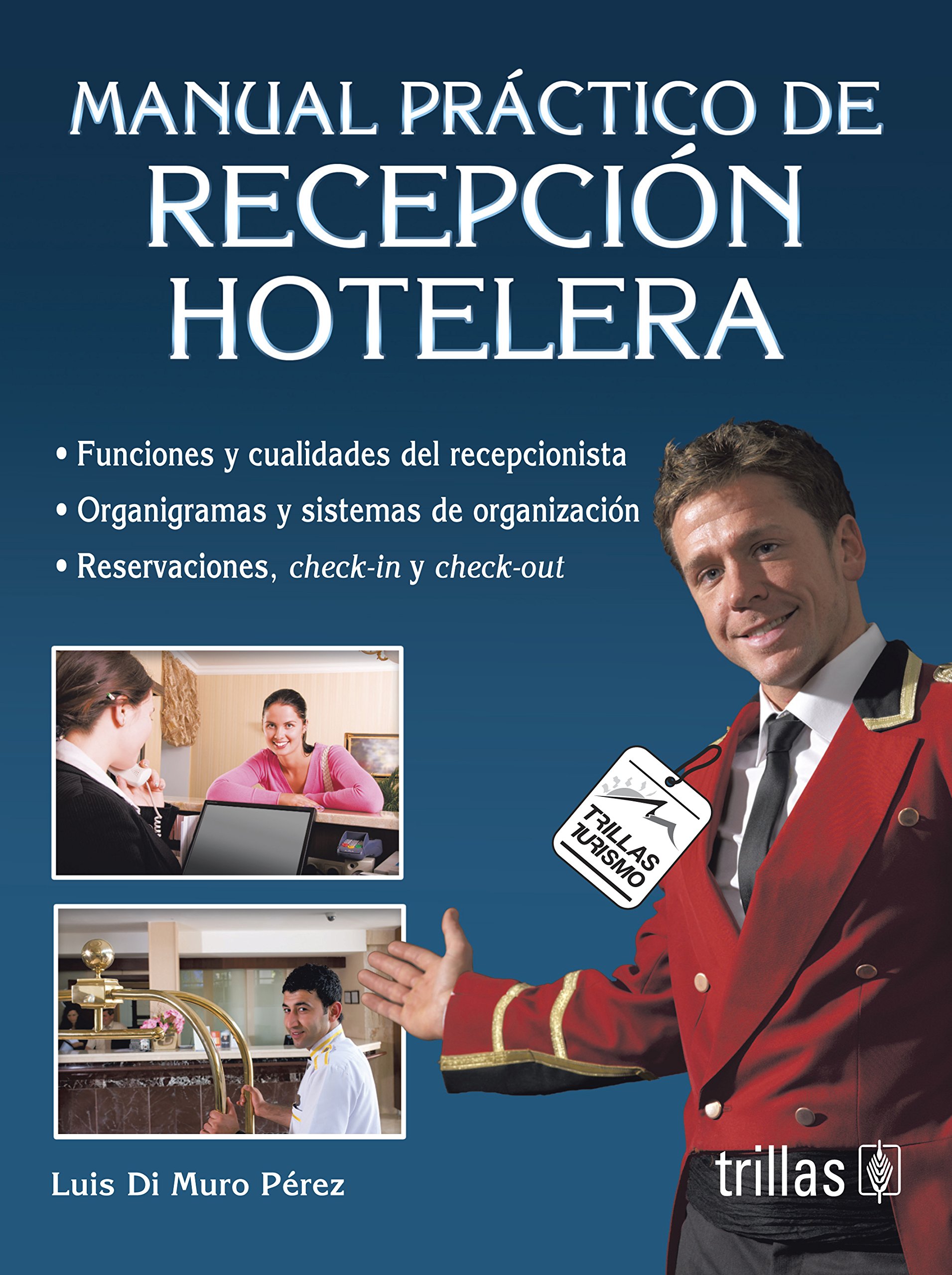 Amazon.com: Manual Práctico de Recepción Hotelera: 9786071711441: Luis ...