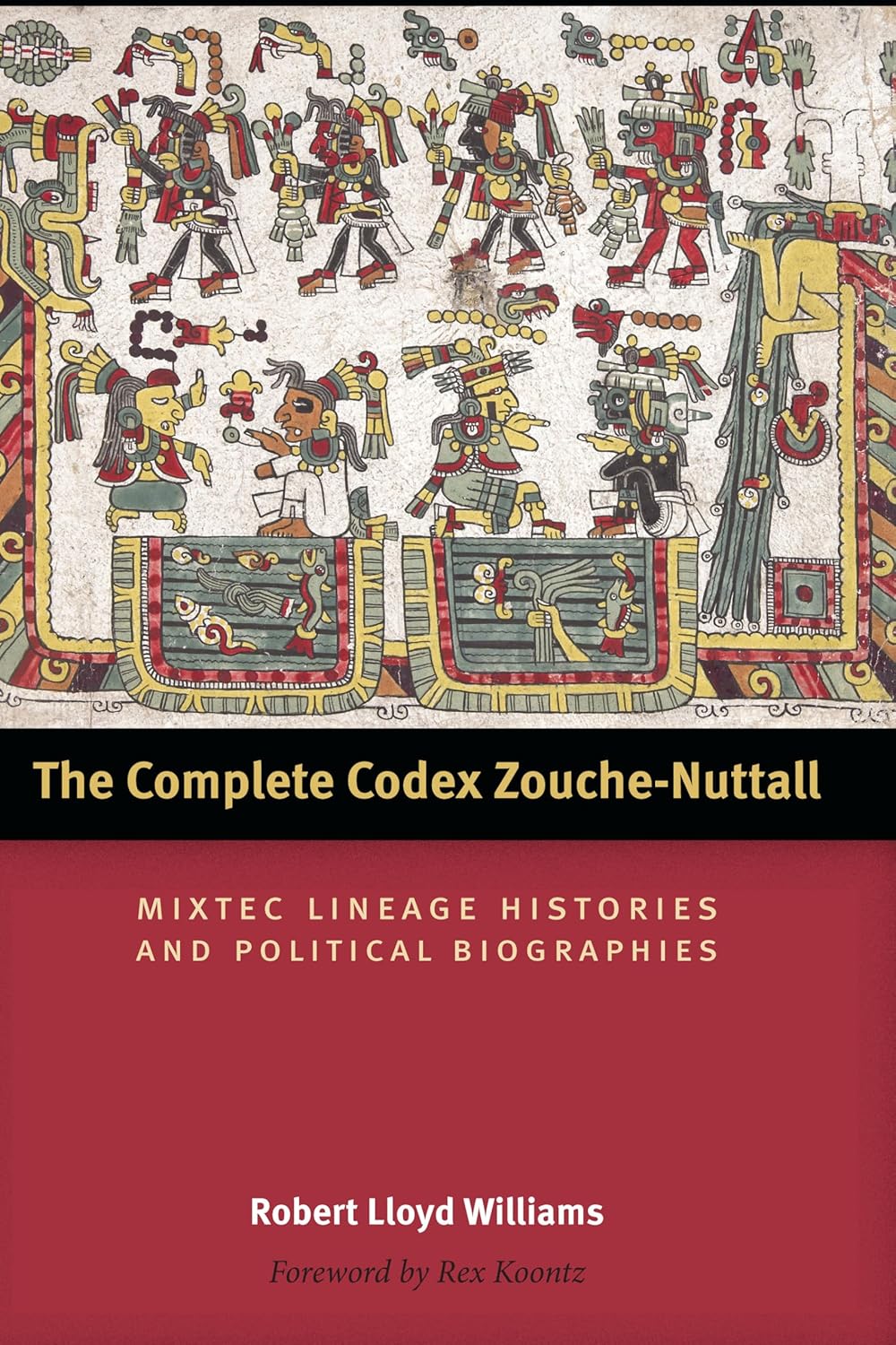 The Complete Codex Zouche-Nuttall: Mixtec Lineage Histories and ...