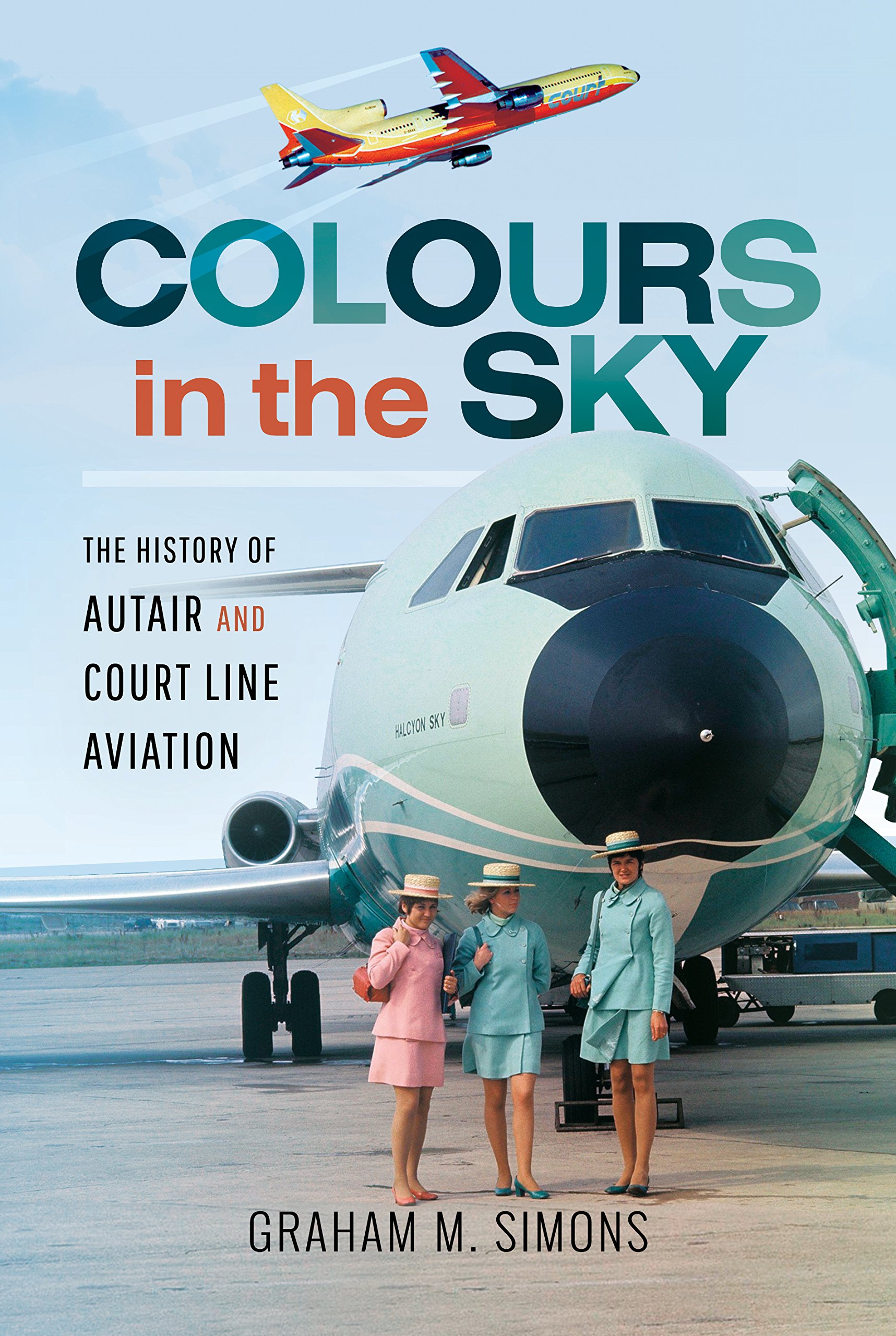 Buy Colours in the Sky: The History of Autair and Court Line Aviation ...
