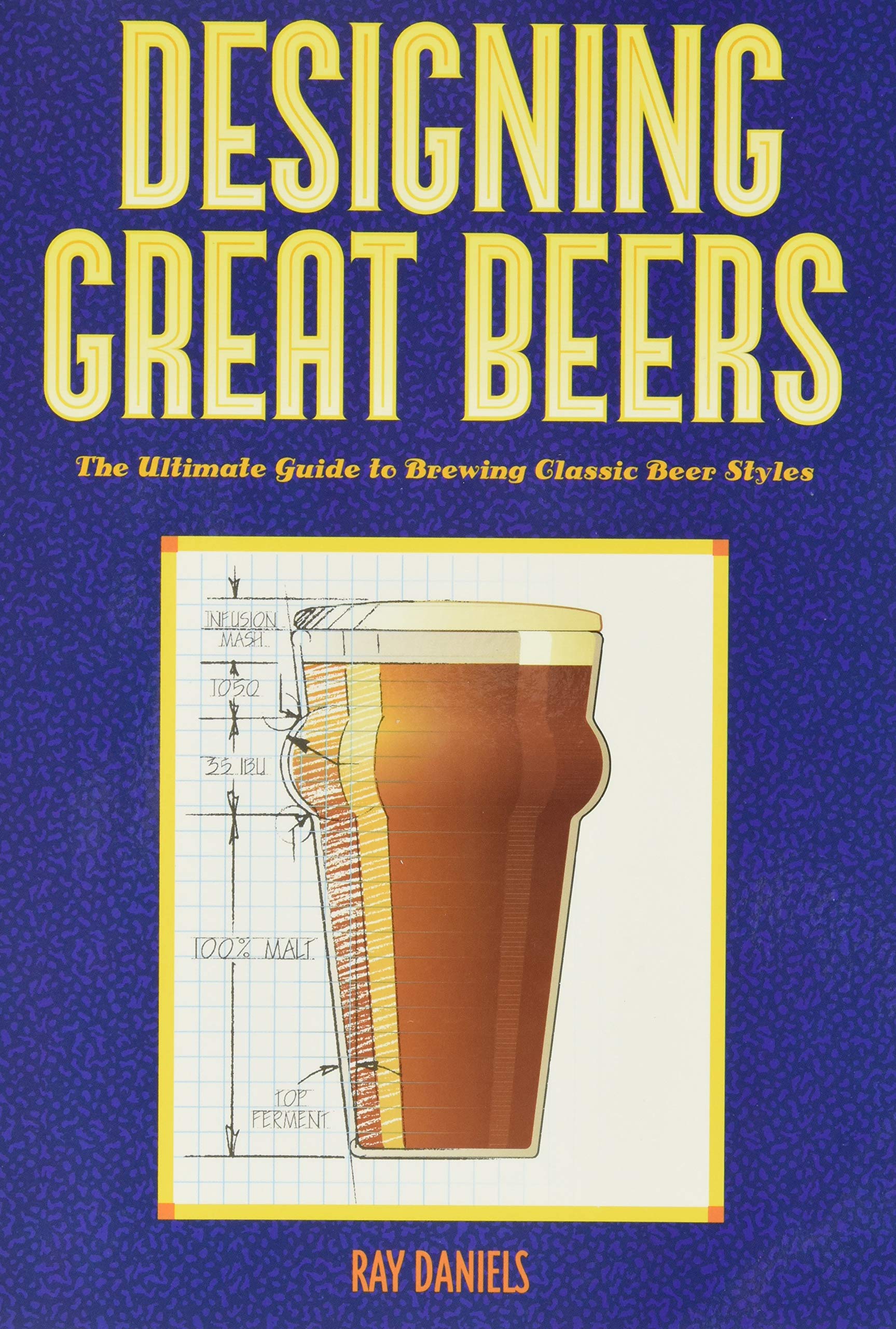 Designing Great Beers: The Ultimate Guide to Brewing Classic Beer ...