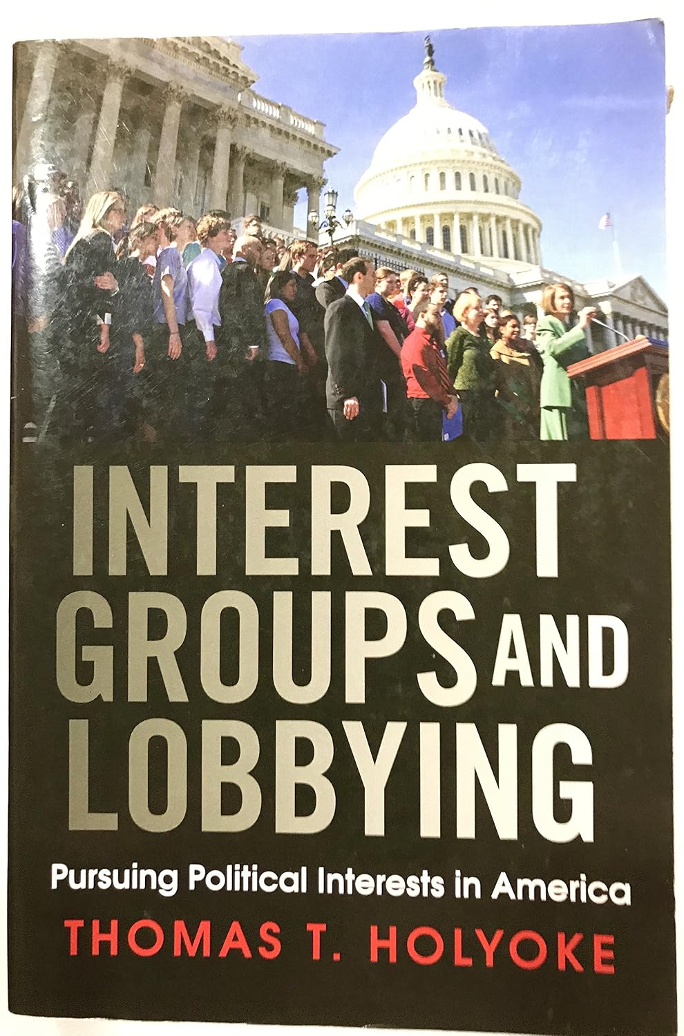 Interest Groups and Lobbying: Pursuing Political Interests in America ...