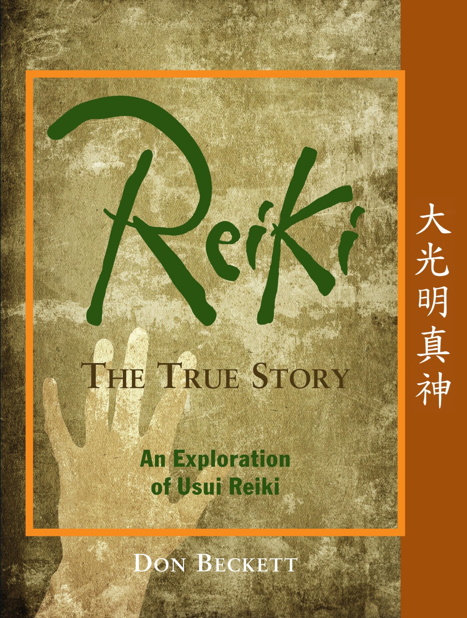 Reiki, The True Story: An Exploration of Usui Reiki: Beckett, Don ...
