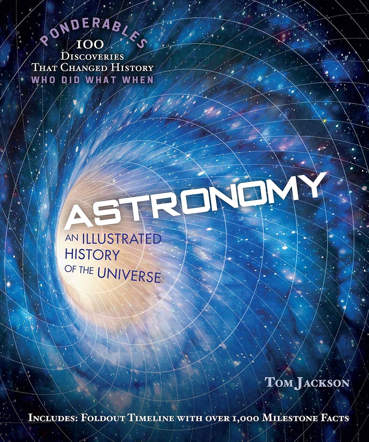 Astronomy: An Illustrated History of the Universe (100 Ponderables ...