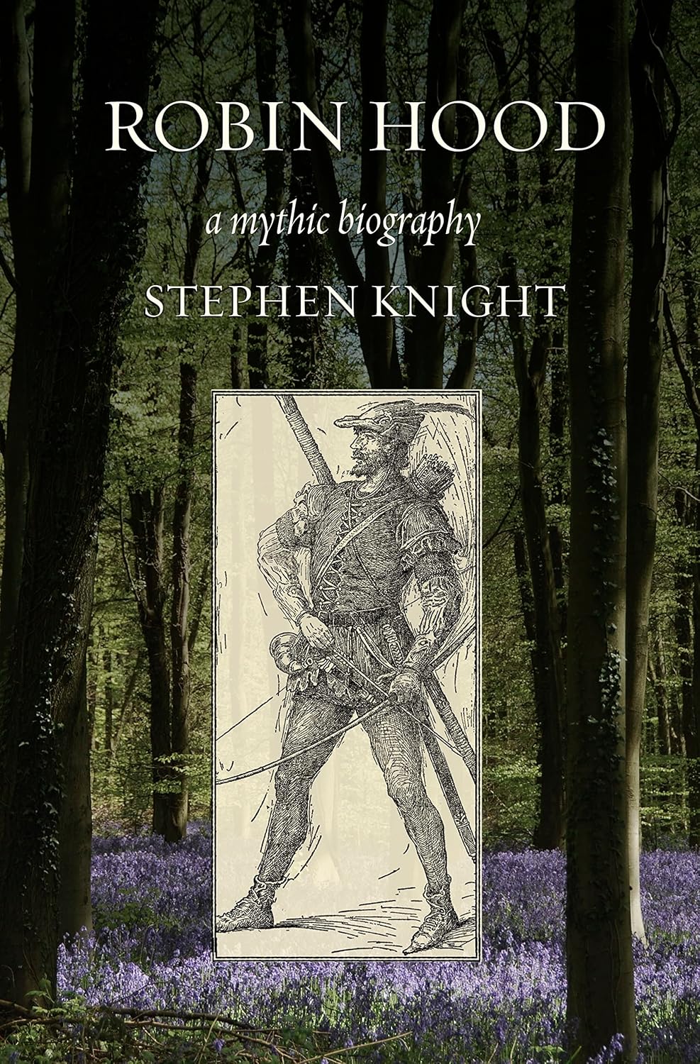 Robin Hood: A Mythic Biography: Amazon.co.uk: Knight, Stephen ...