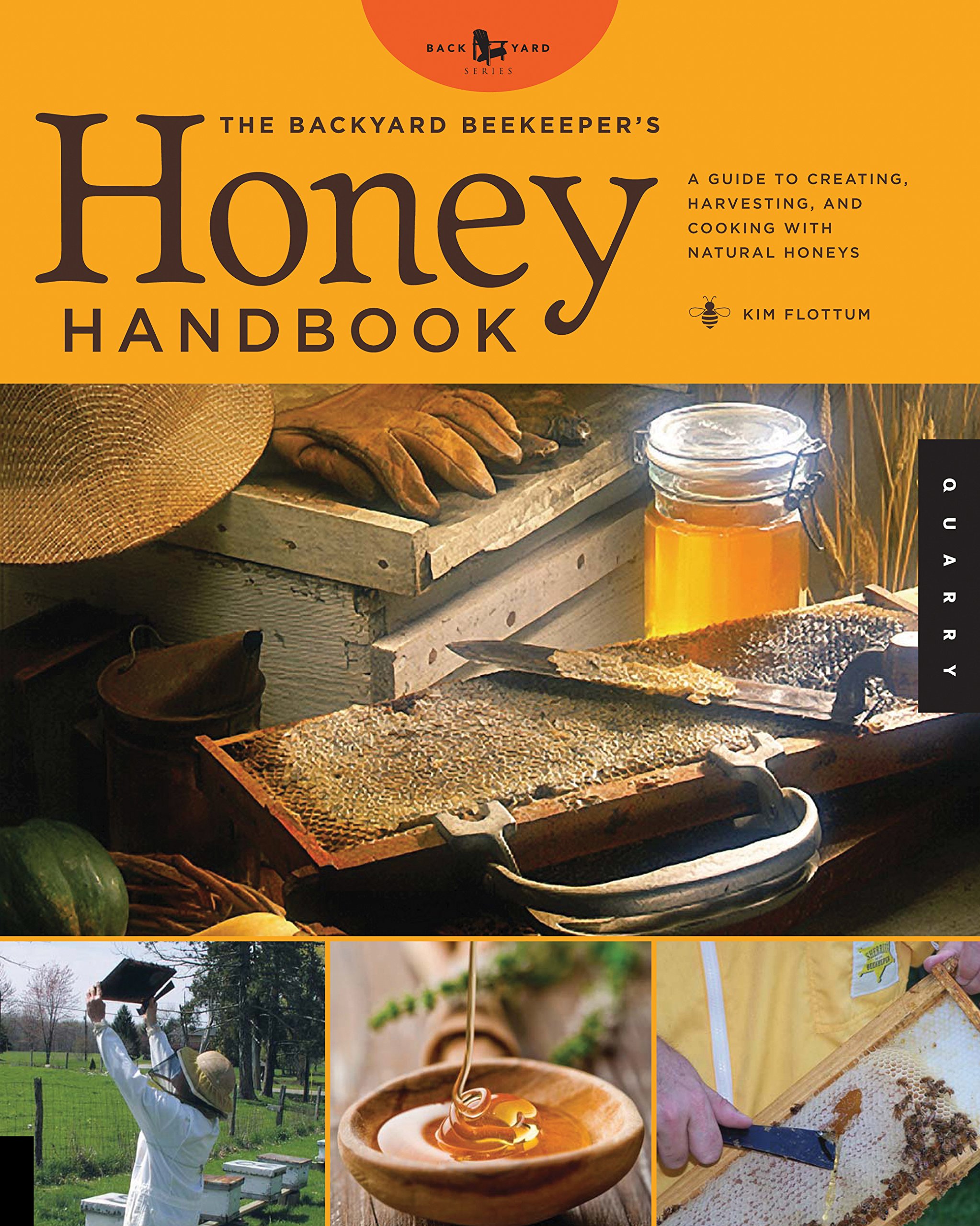 The Backyard Beekeeper's Honey Handbook: A Guide to Creating ...