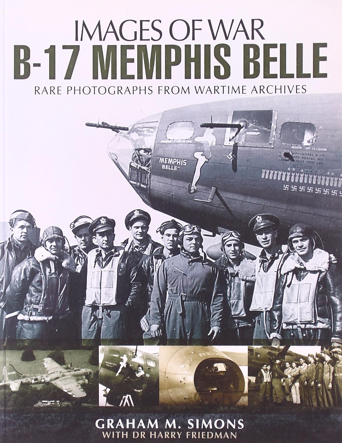 B-17 Memphis Belle: Rare Photographs from Wartime Archives (Images of ...