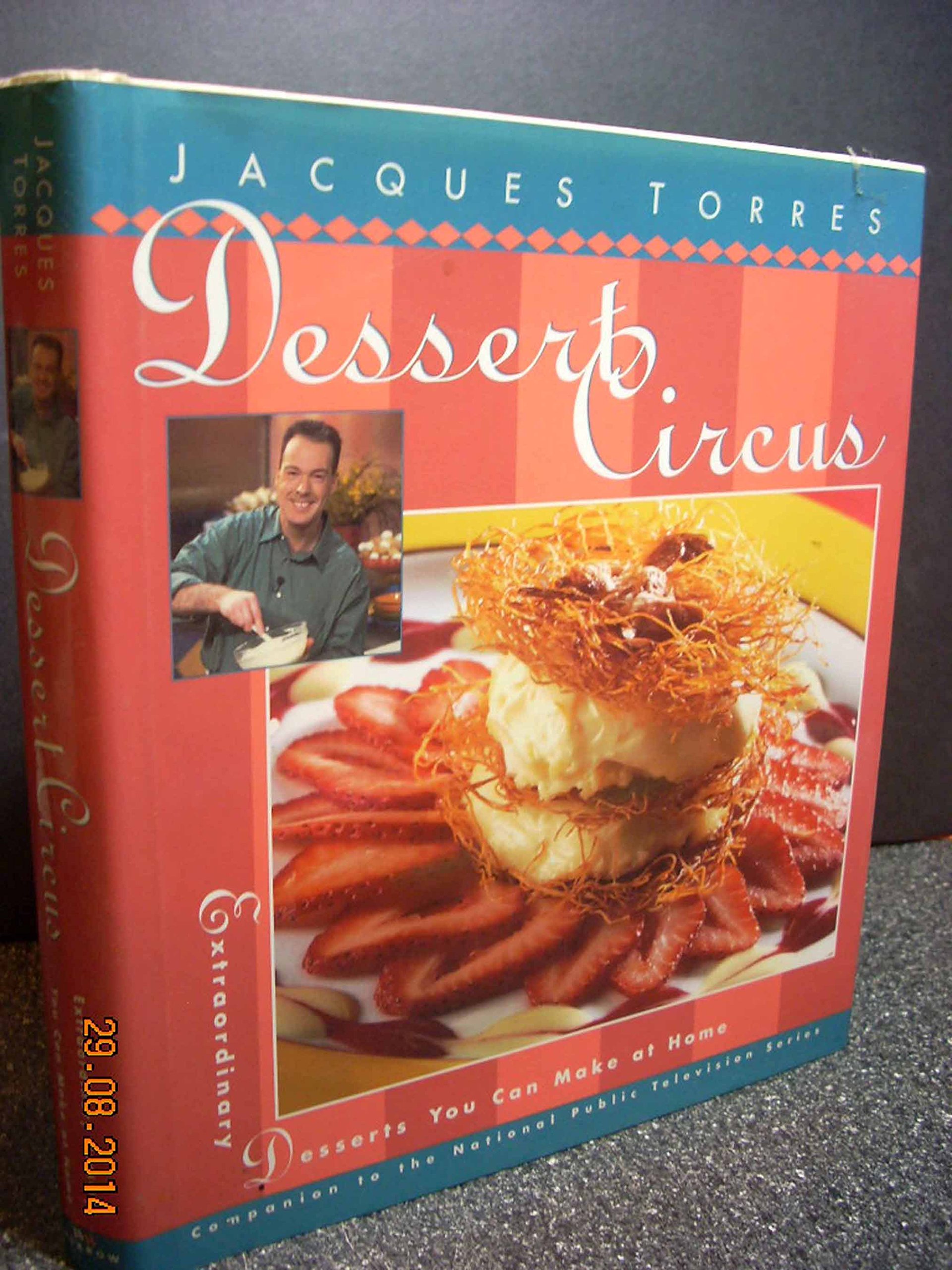 Dessert Circus: Extraordinary Desserts You Can Make At Home (Pbs Series ...