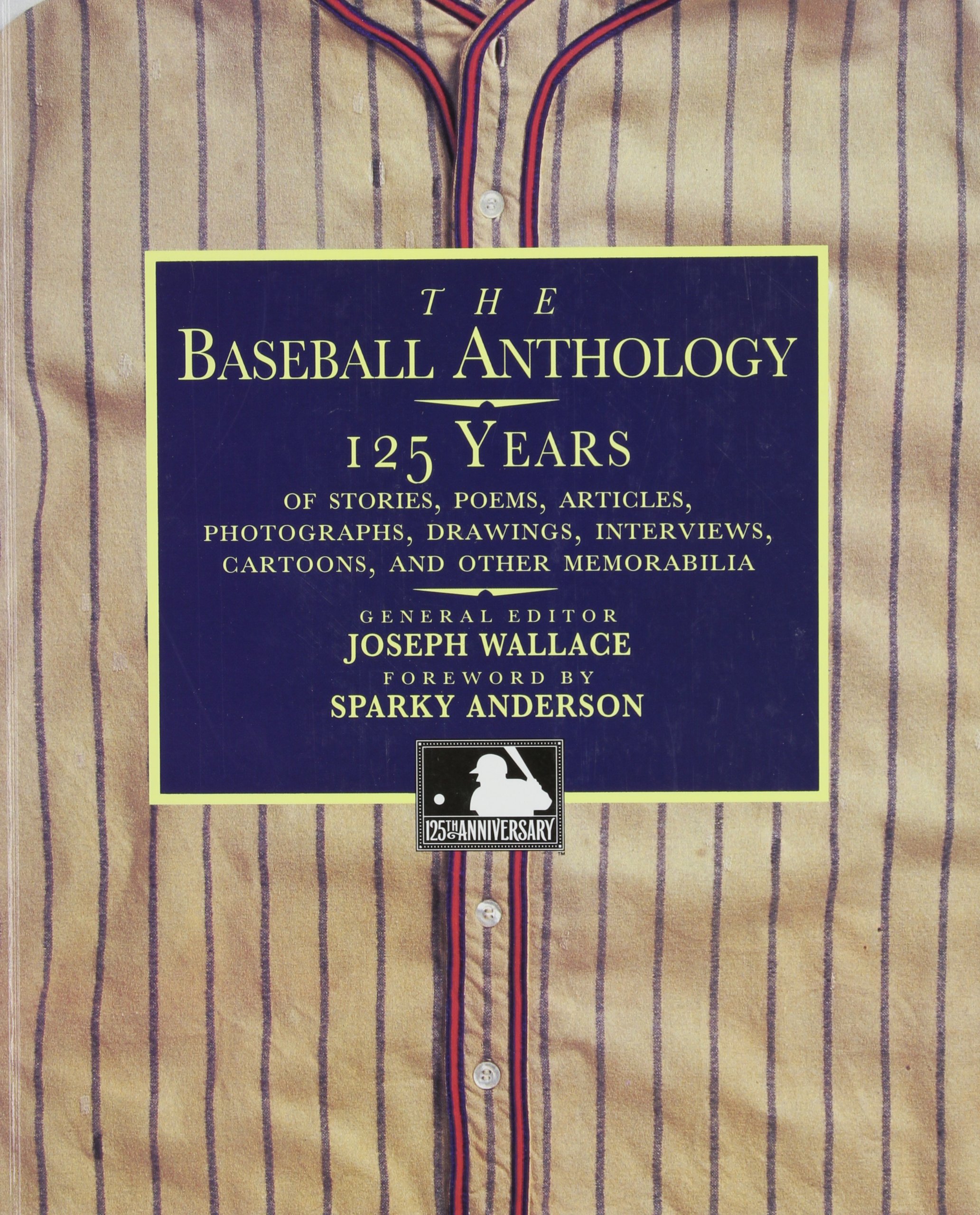 The Baseball Anthology: 125 Years of Stories, Poems, Articles ...