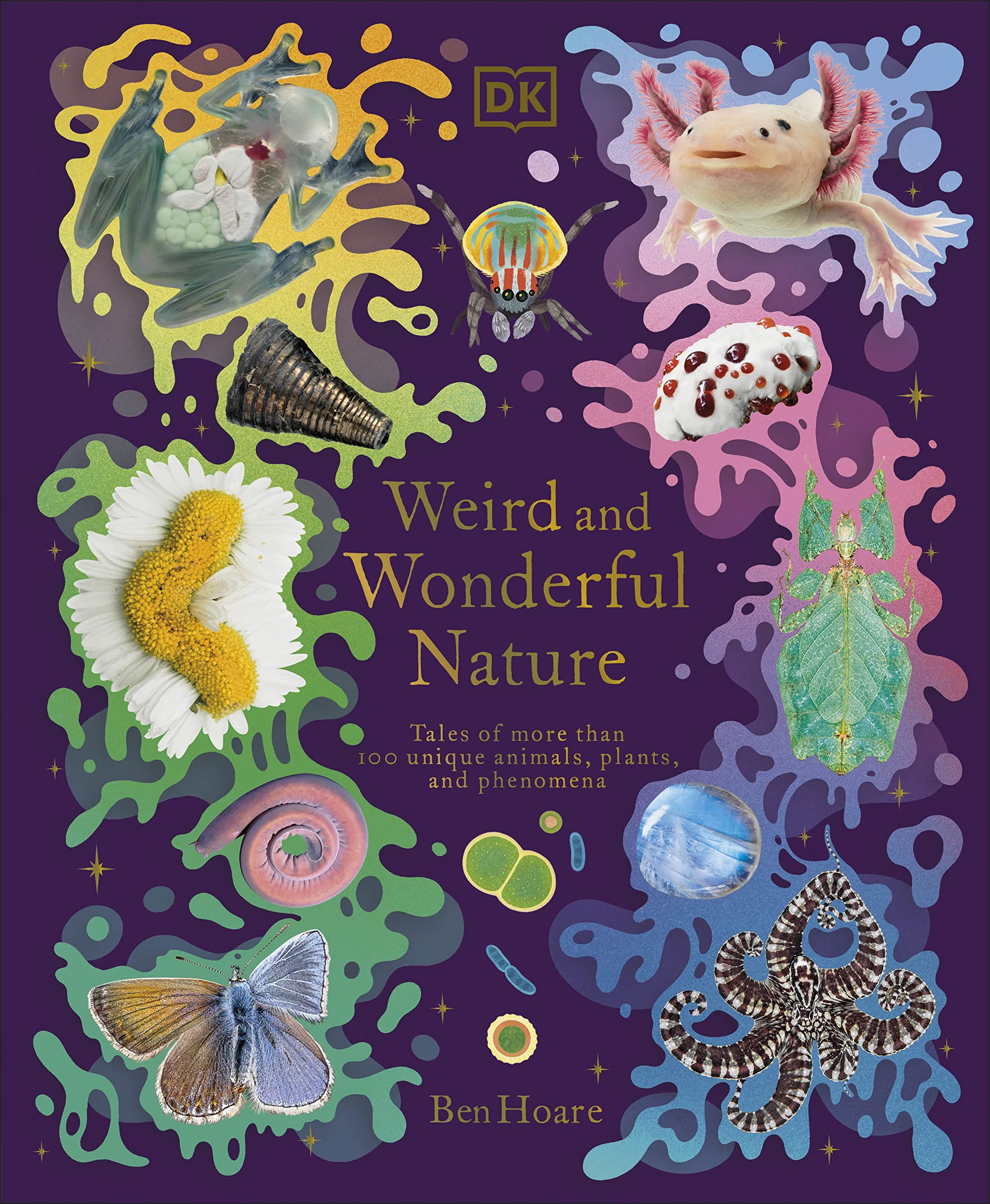 Weird and Wonderful Nature: Tales of More Than 100 Unique Animals, Plants, and Phenomena (DK ...