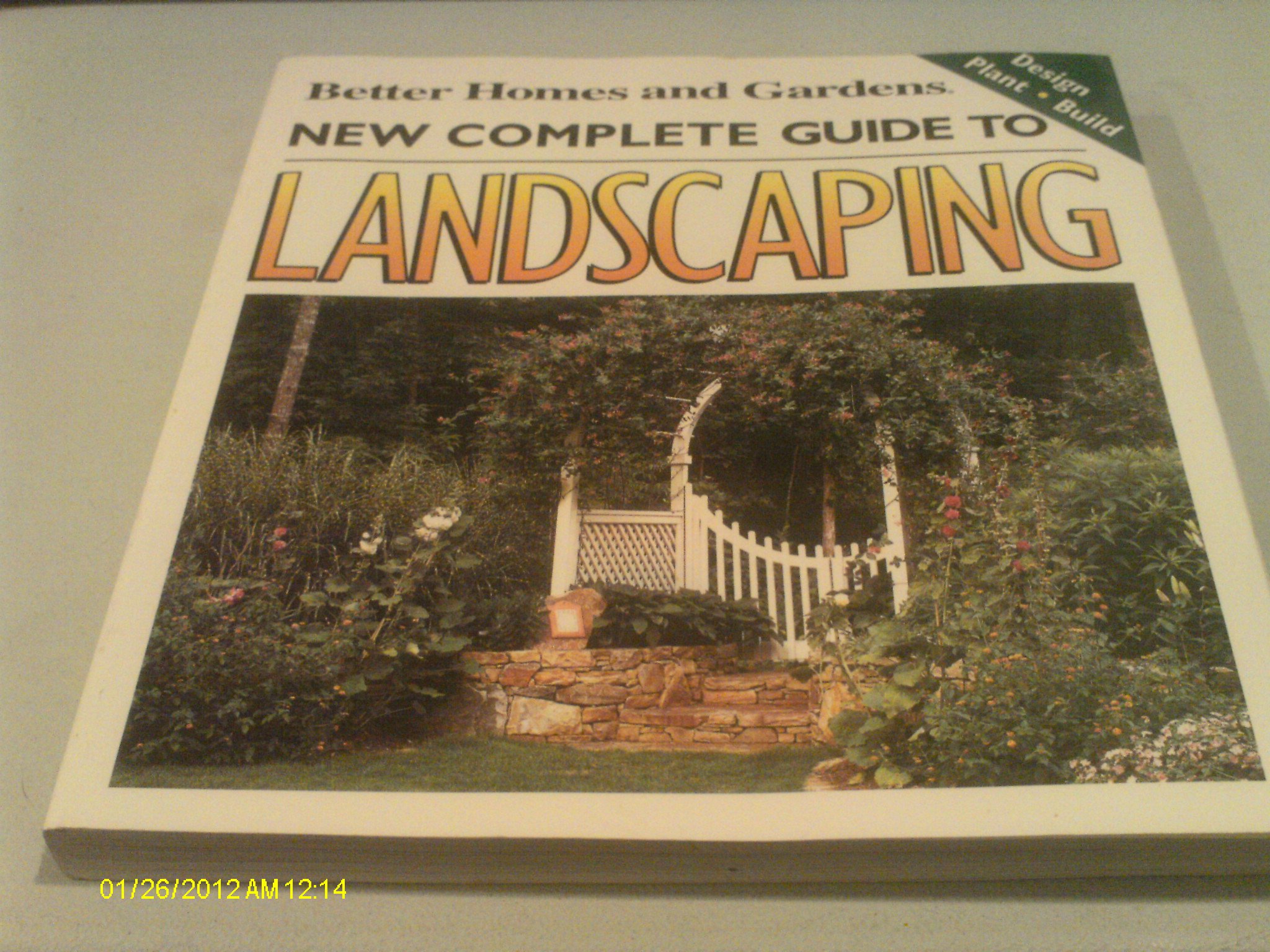 New Complete Guide to Landscaping: Design, Plant, Build (Better Homes ...
