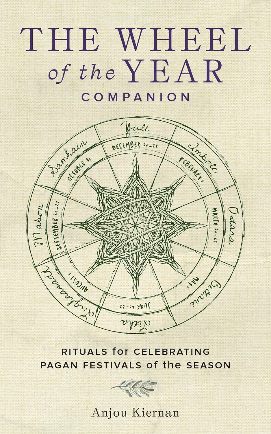 The Wheel of the Year Companion: Rituals for Celebrating Pagan ...