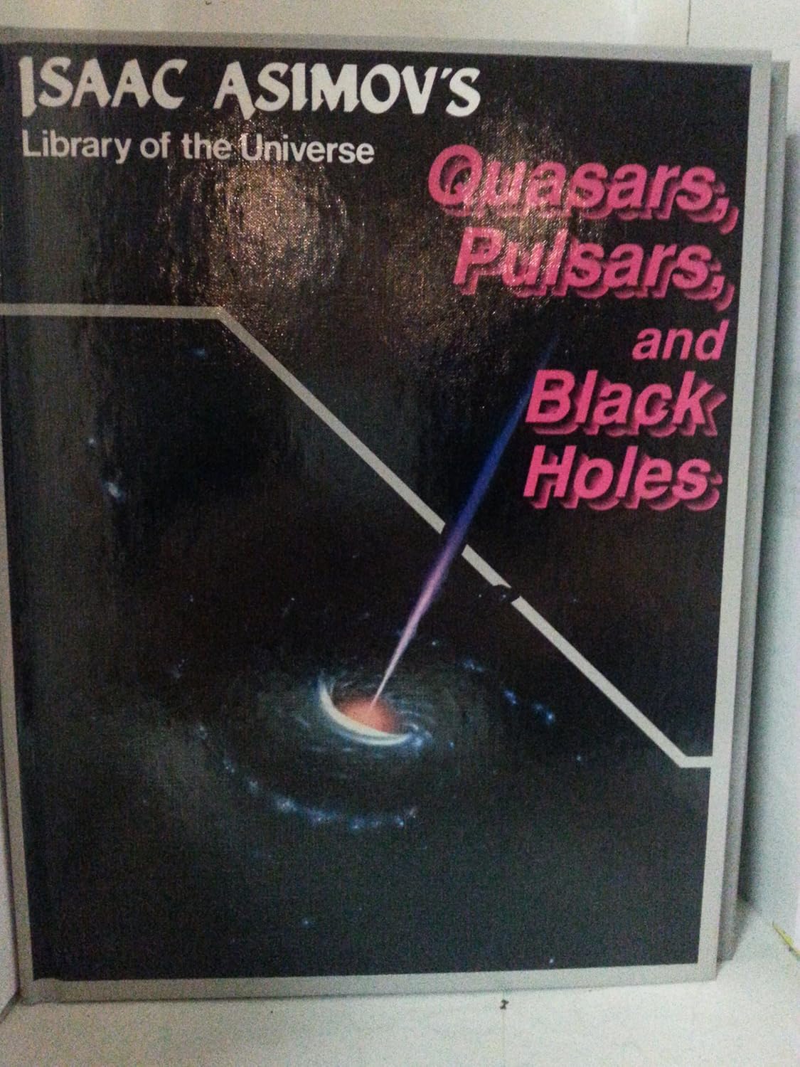 Quasars, pulsars, and black holes (Isaac Asimov's library of the ...