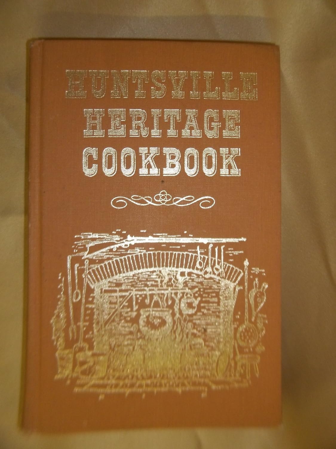 Huntsville Heritage Cookbook.: Monroe, Jr., C. E. (Layout And Cover ...