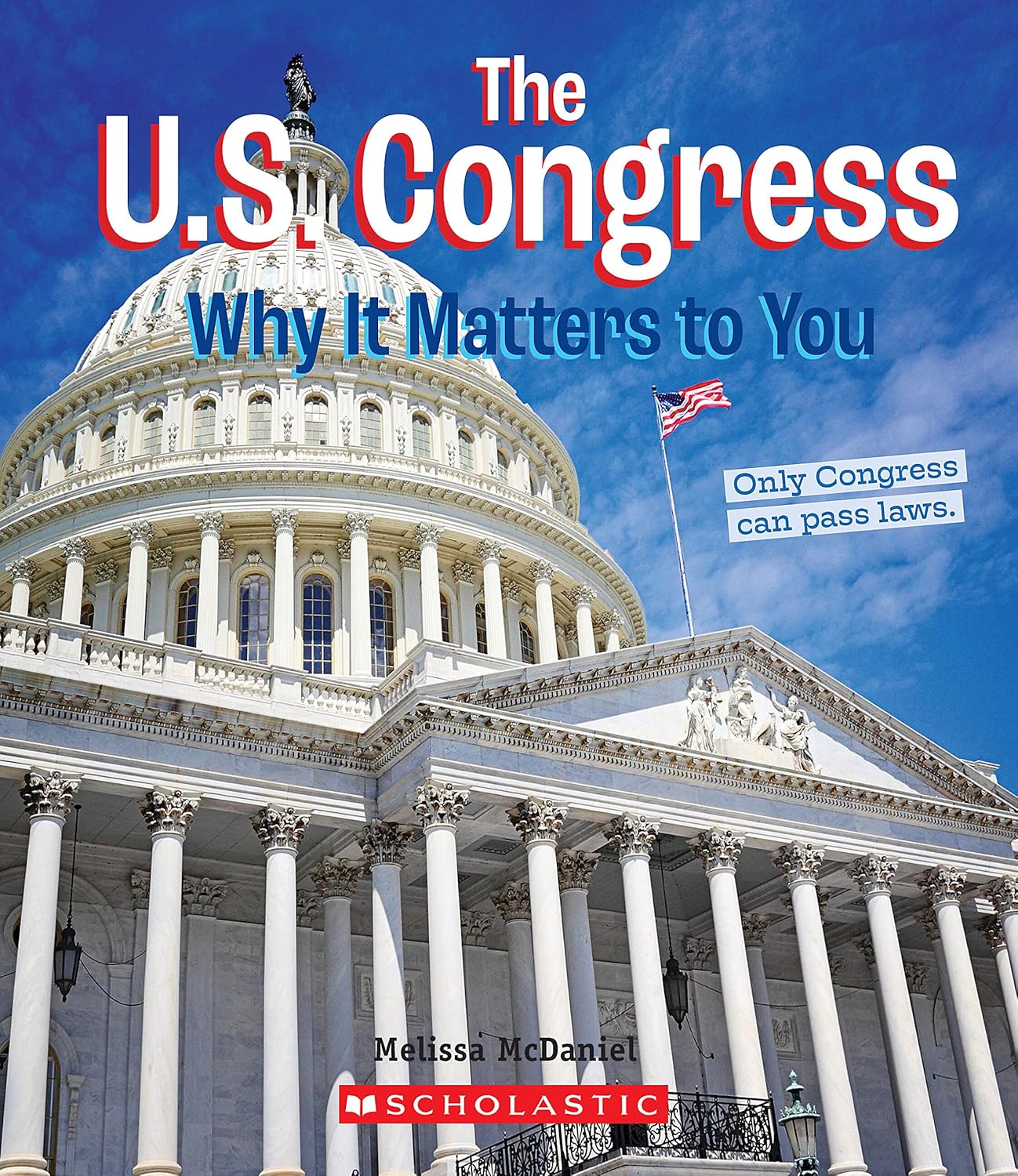 The U.S. Congress: Why it Matters to You (A True Book: Why It Matters ...