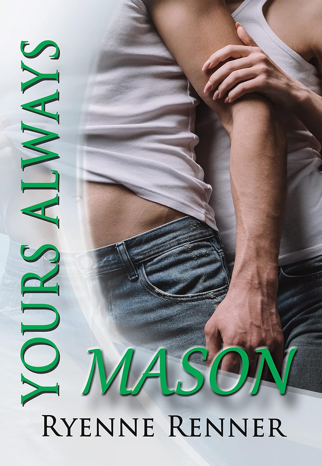Yours Always, Mason: Yours Always: book 1 - Kindle edition by Renner ...