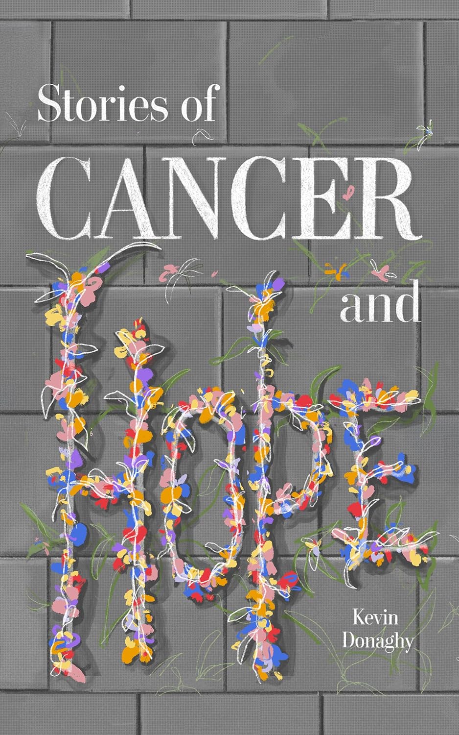 Stories of Cancer and Hope (English Edition) eBook : Donaghy, Kevin ...