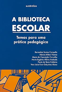 A biblioteca escolar: Temas para uma prática pedagógica eBook ...