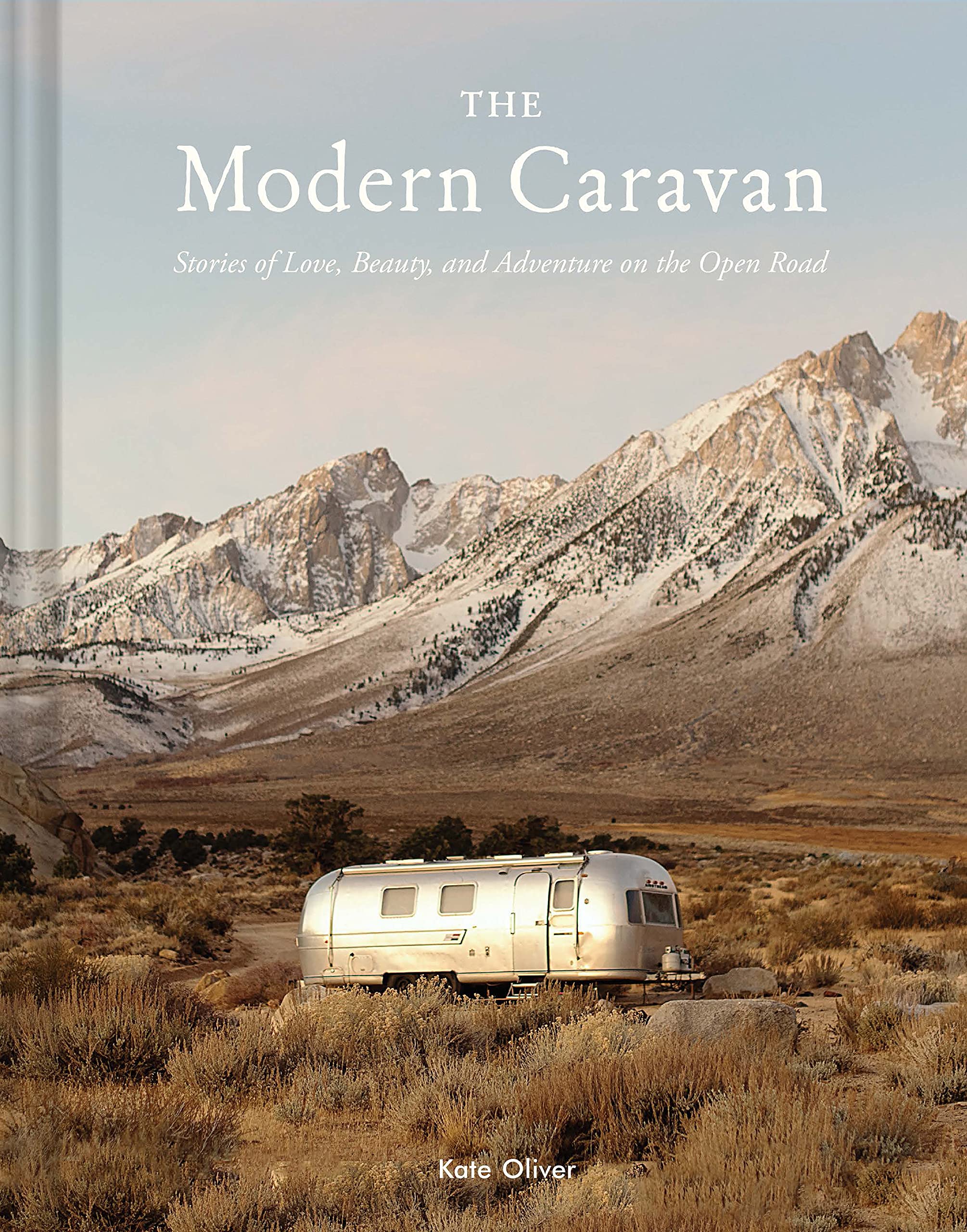 The Modern Caravan: Stories of Love, Beauty, and Adventure on the Open ...