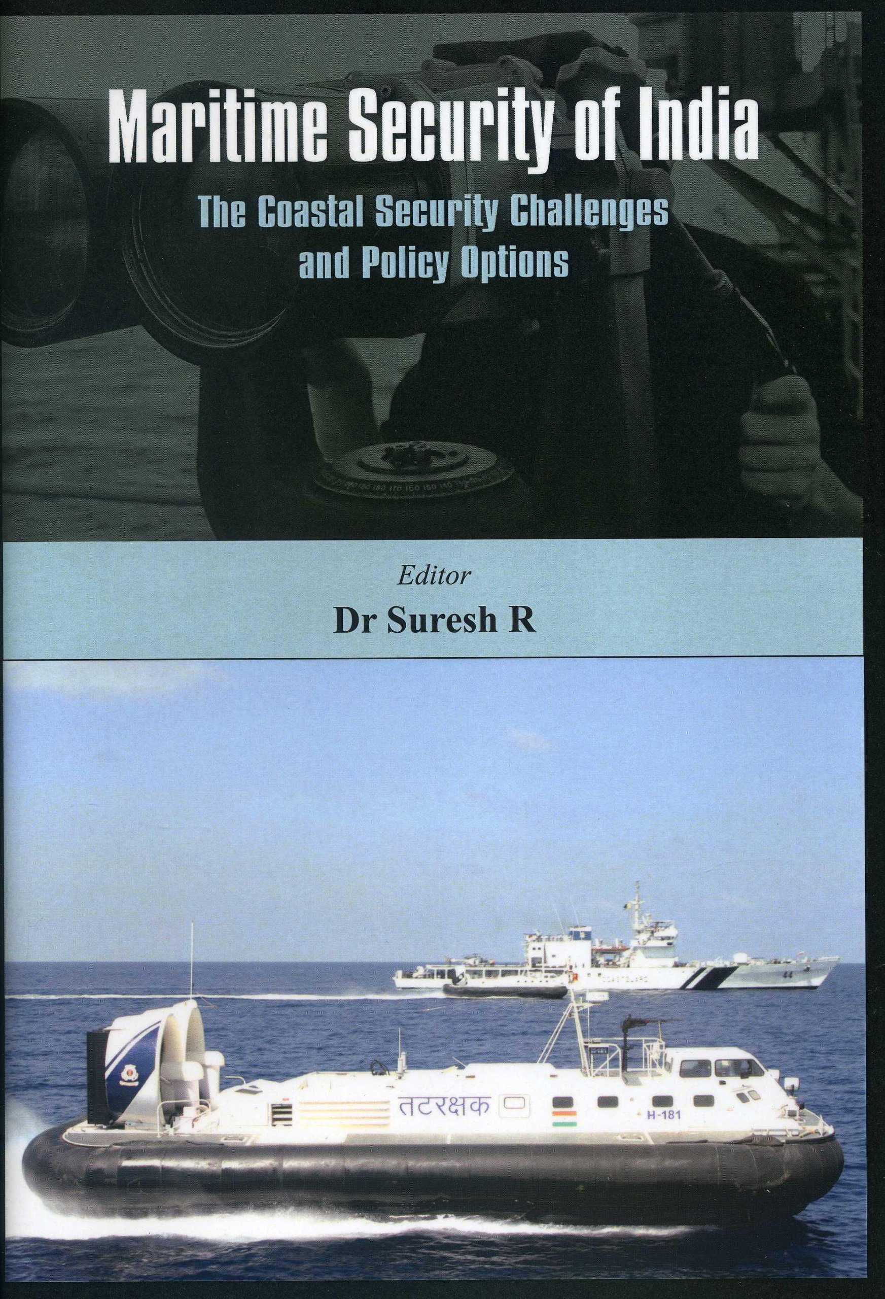 Maritime Security of India: The Coastal Security Challenges and Policy ...