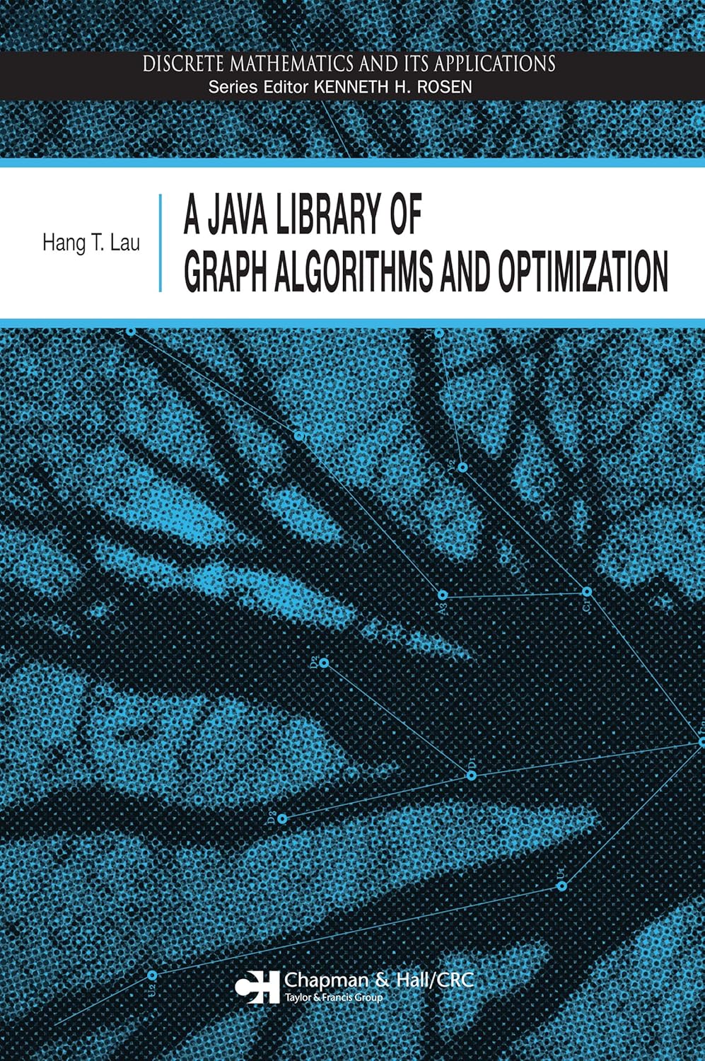 A Java Library Of Graph Algorithms And Optimization Discrete Mathematics And Its Applications