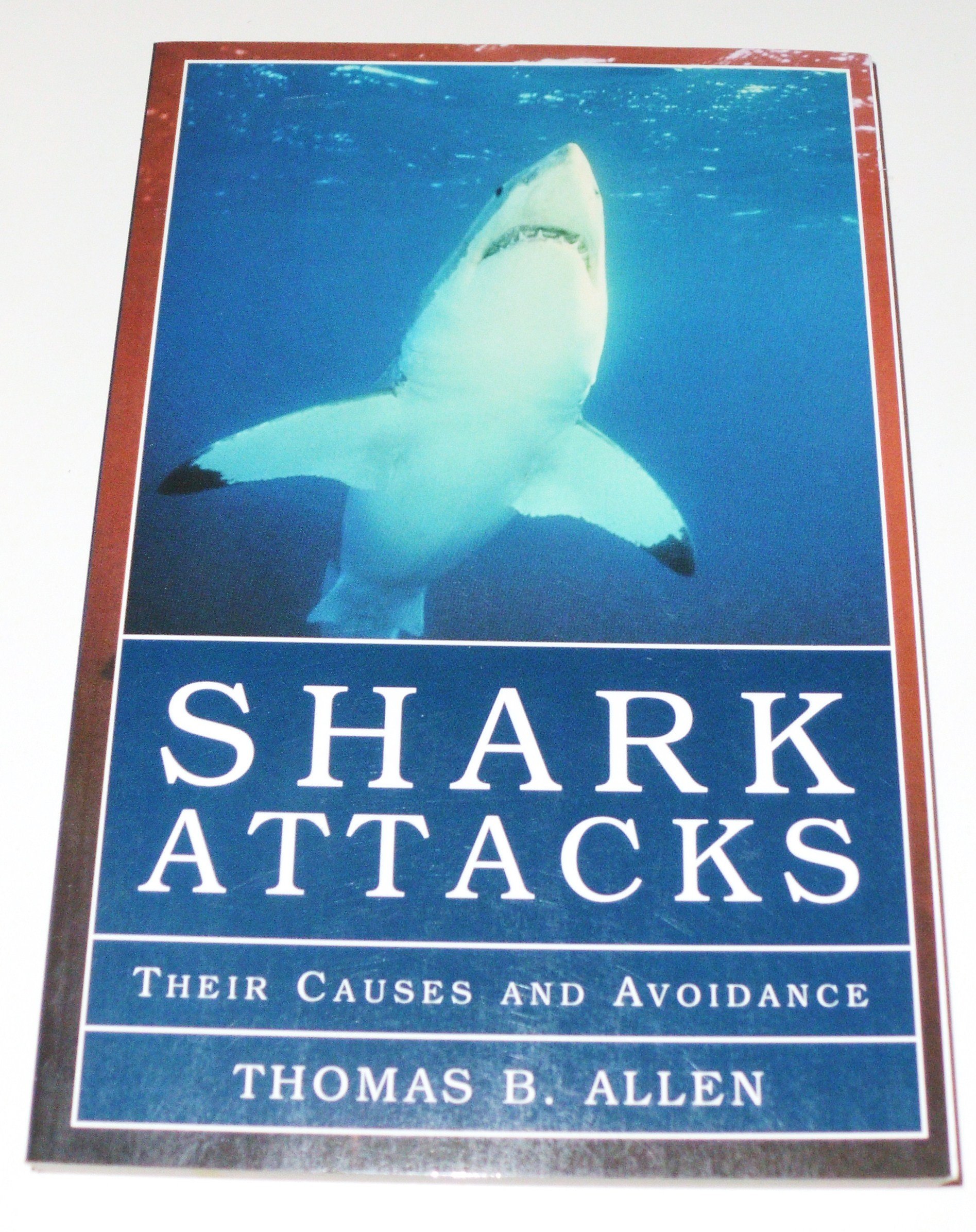 Shark Attacks: Their Causes and Avoidance: Allen, Thomas B ...