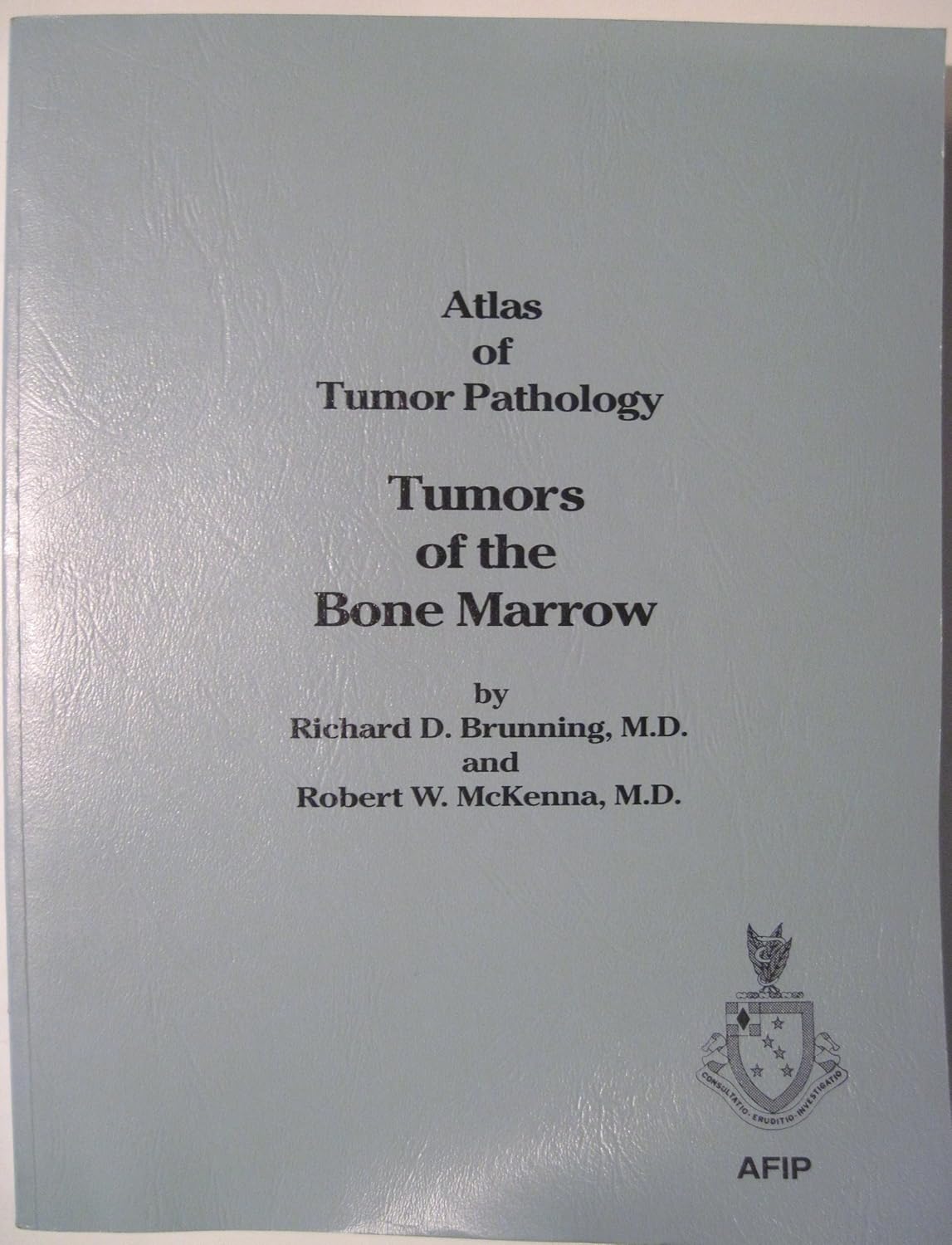 Atlas of Tumor Pathology: Tumors of the Bone Marrow (ATLAS OF TUMOR ...