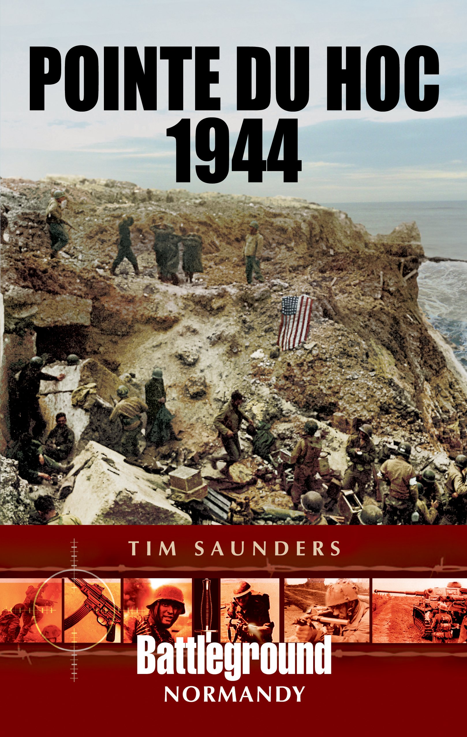 Pointe du Hoc 1944 (Battleground Normandy): Saunders, Tim ...