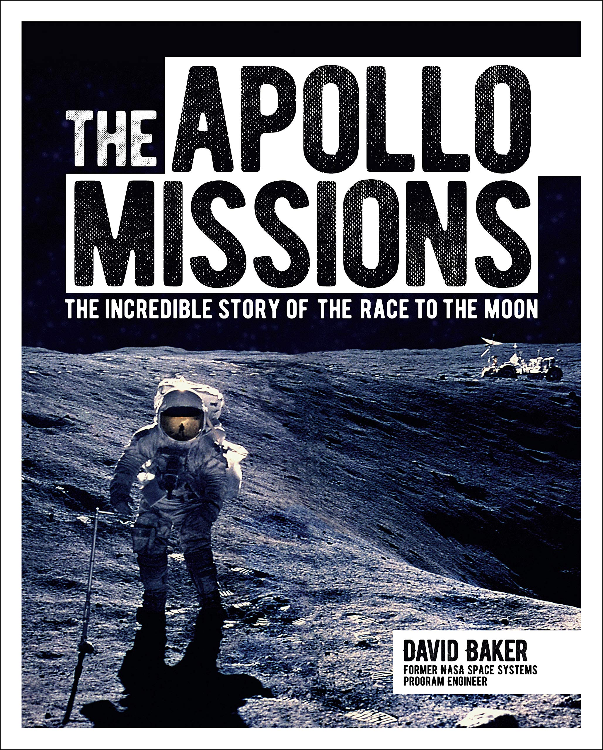 The Apollo Missions: The Incredible Story of the Race to the Moon ...