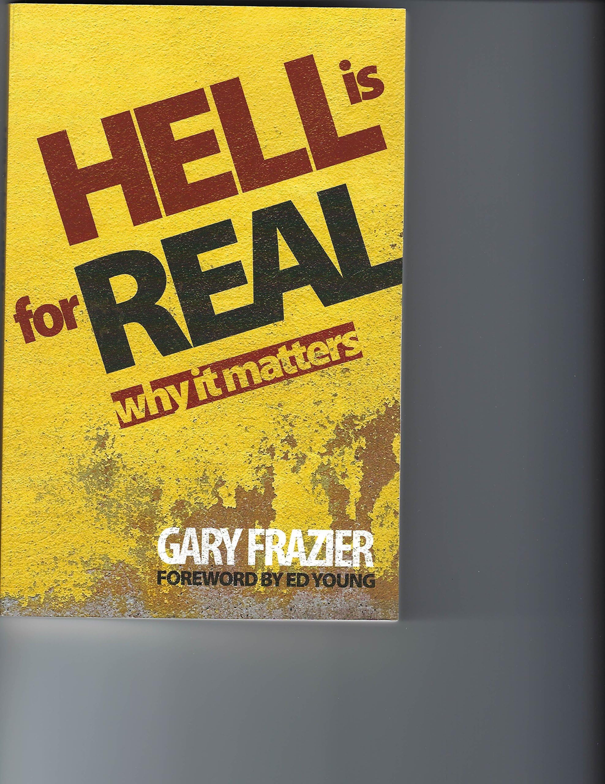 Hell Is for Real: Why it Matters: Gary Frazier: 9780892217328: Amazon ...