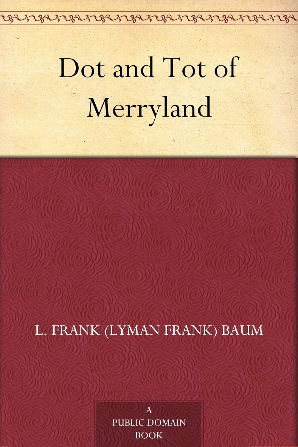 Amazon.com: Dot and Tot of Merryland eBook : Baum, L. Frank (Lyman ...
