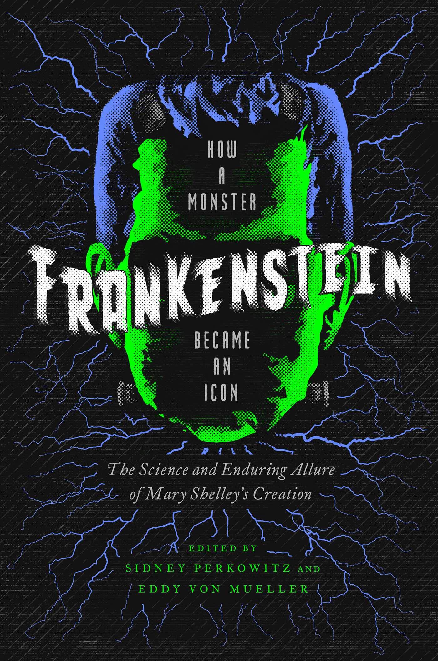 Amazon.com: Frankenstein: How A Monster Became an Icon: The Science and ...