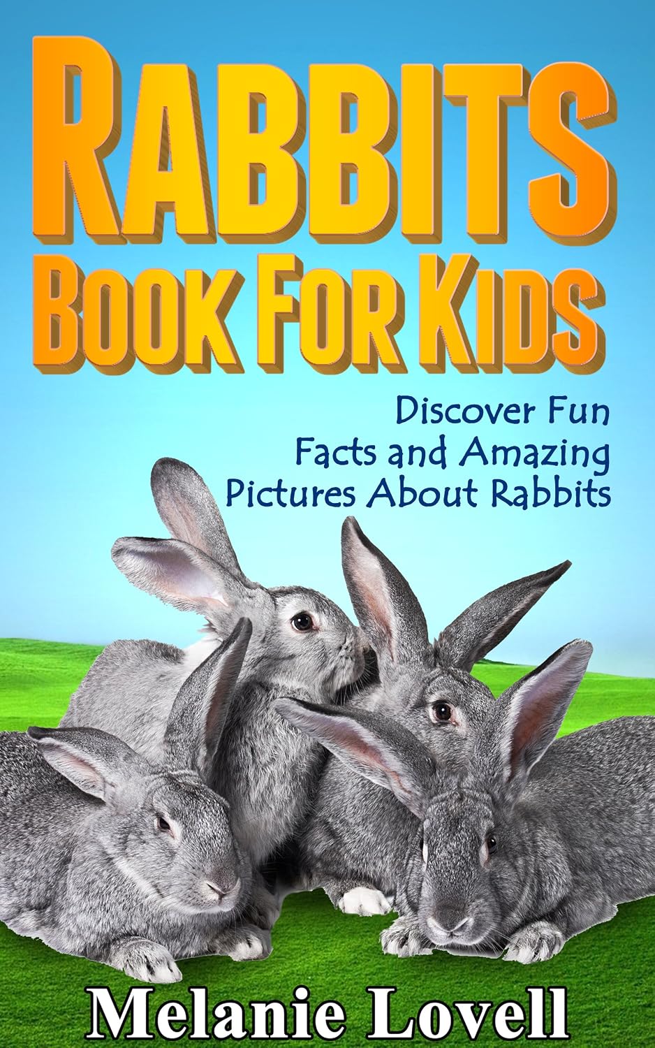 Rabbits! A Rabbit Book For Kids: Fun Facts & Pictures About The Lives ...