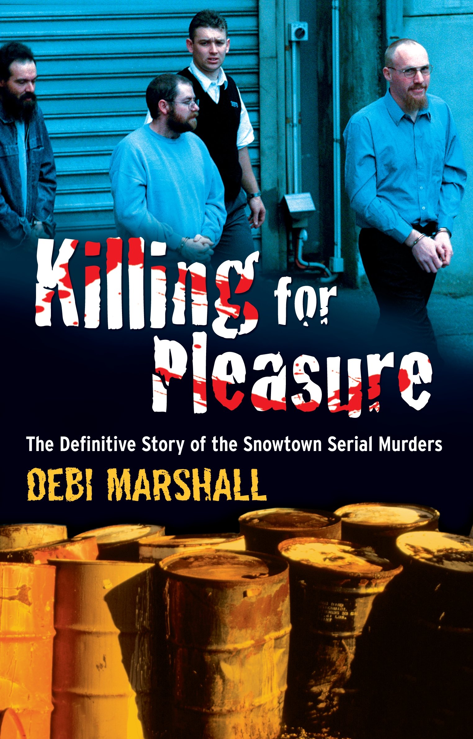 Killing for Pleasure: The Definitive Story of the Snowtown Murders: The ...
