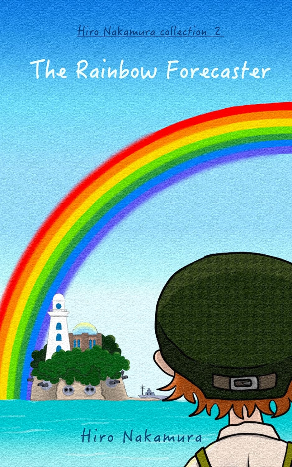 Amazon | The Rainbow Forecaster (HIRO NAKAMURA COLLECTION Book 2) (English Edition) [Kindle ...