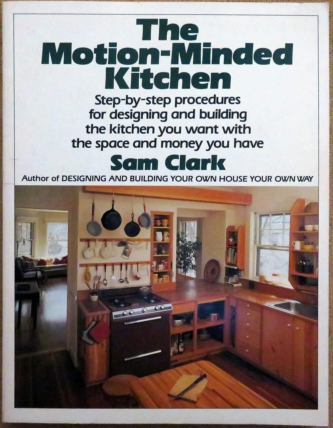The Motion-Minded Kitchen: Clark, Sam: 9780395349304: Amazon.com: Books
