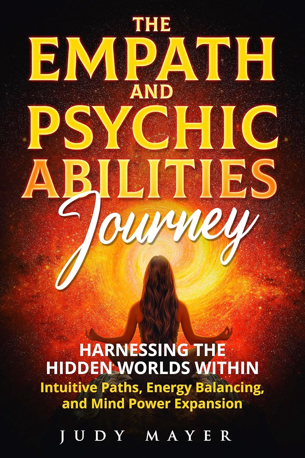 The Empath and Psychic Abilities Journey: Harnessing the Hidden Worlds Within: Intuitive Paths ...