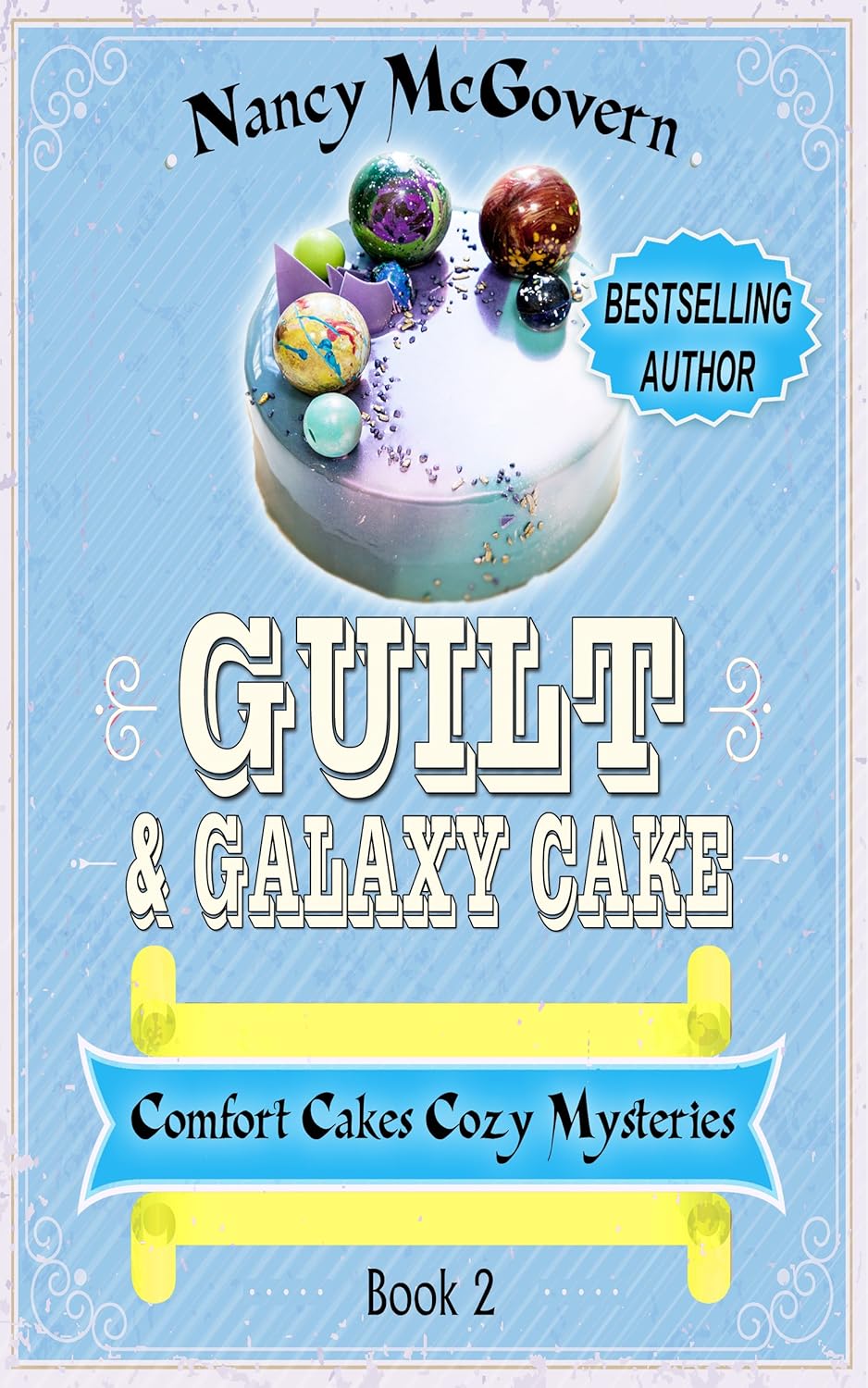 Guilt & Galaxy Cake: A Culinary Cozy Mystery (Comfort Cakes Cozy ...
